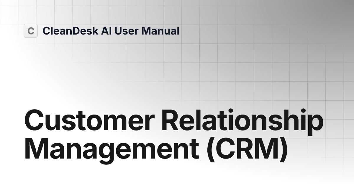 Customer Relationship Management (CRM) | CleanDesk AI User Manual