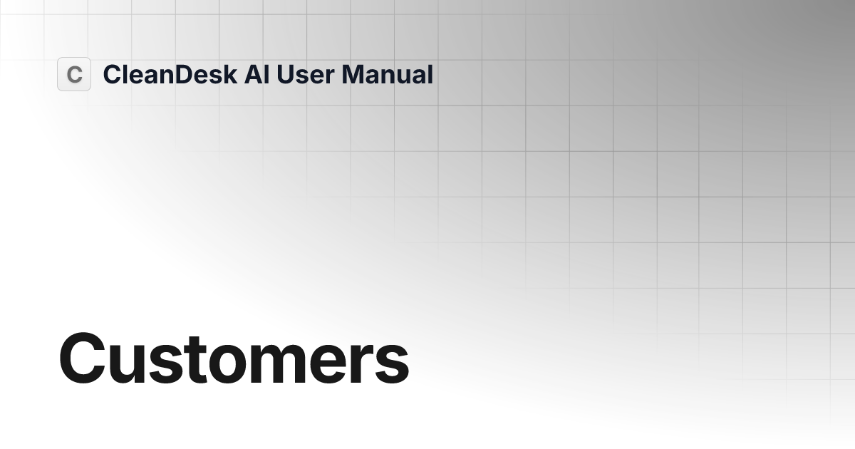 Customers | CleanDesk AI User Manual